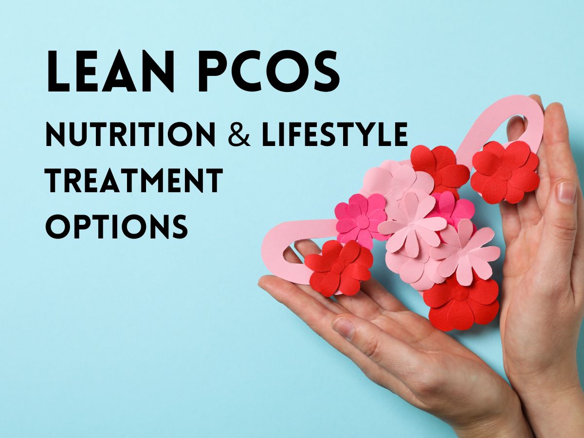 Lean PCOS: Nutrition and Lifestyle Treatment Options | PCOS Blog